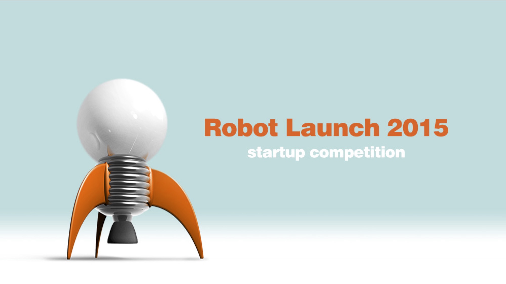 #RobotLaunch global startup competition 2015 – Deadline extended to ...