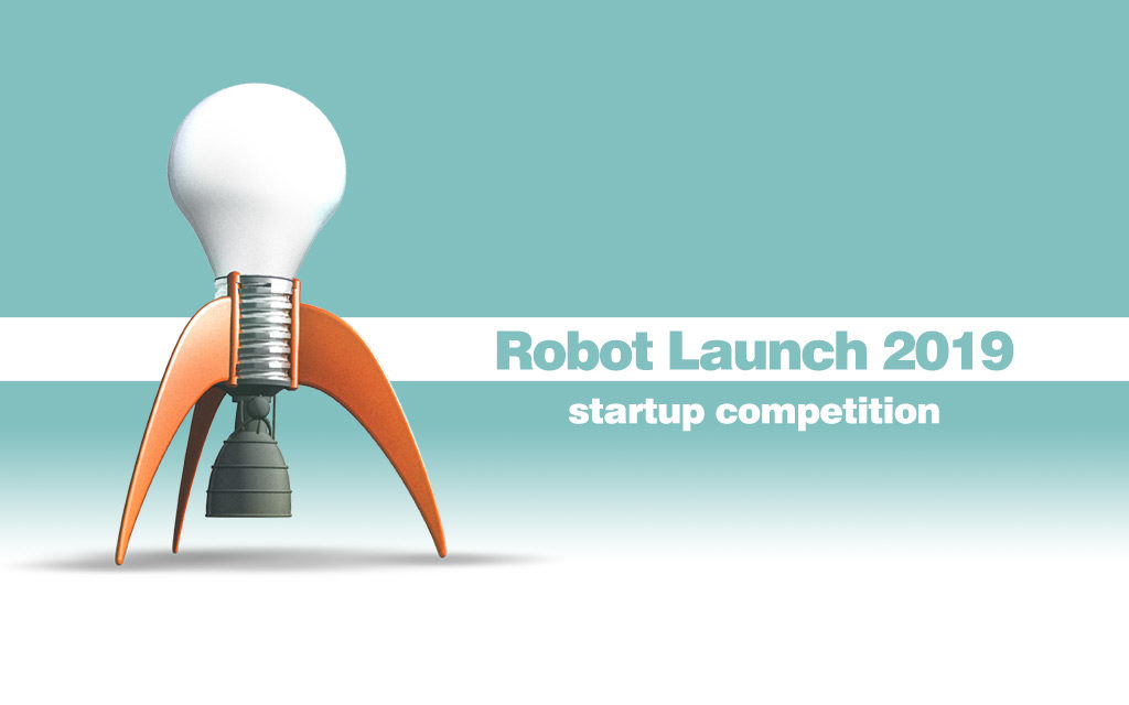 2019 Robot Launch startup competition is open! - Robohub 2019 Robot Launch startup competition is open! - Robohub