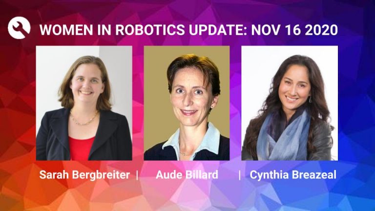 Women in Robotics Update: Sarah Bergbreiter, Aude Billard, Cynthia ...